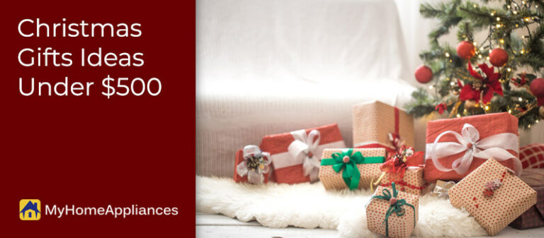 Christmas Gifts Ideas Under $500 - MyHomeAppliances