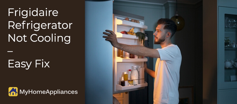 Frigidaire Refrigerator Not Cooling (Easy FIX) - MyHomeAppliances
