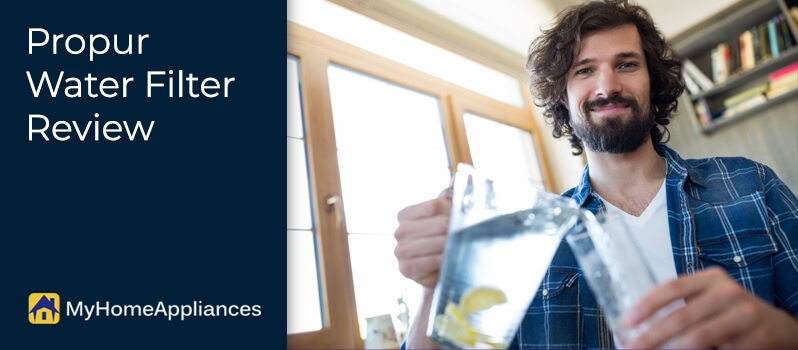 Propur Water Filter Review - MyHomeAppliances